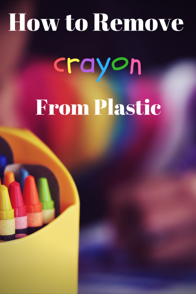 How to Remove Crayon From Plastic: The Fast Tip You Have Been Looking ...